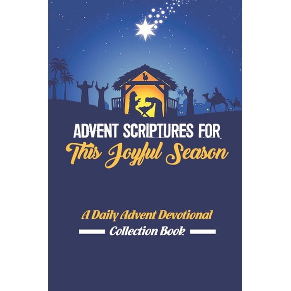 Advent Scriptures For This Joyful Season: A Daily Advent Devotional ...