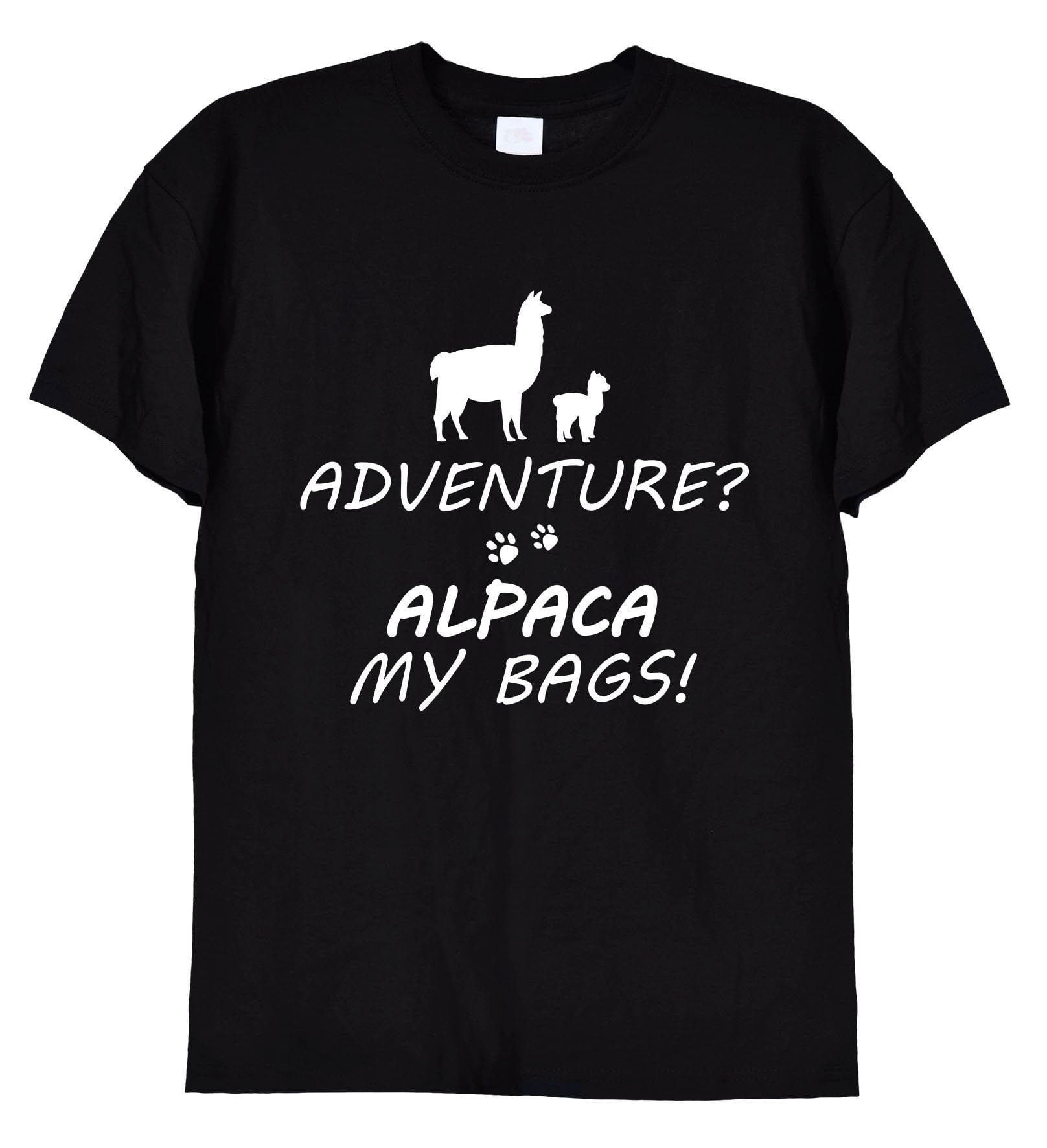 Adventure? Alpaca My Bags Funny T Shirt, Crazy Alpacas Fan Llama ...