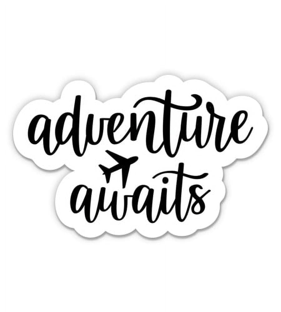 Adventure Awaits - 3" Vinyl Sticker - For Car Laptop I-Pad Phone Helmet ...