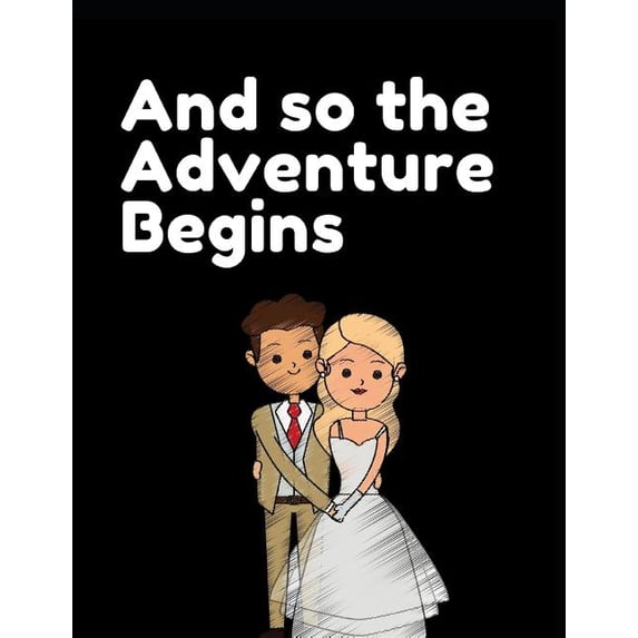 And So the Adventure Begins: Happy Couple Ultimate Wedding Guest Book ...