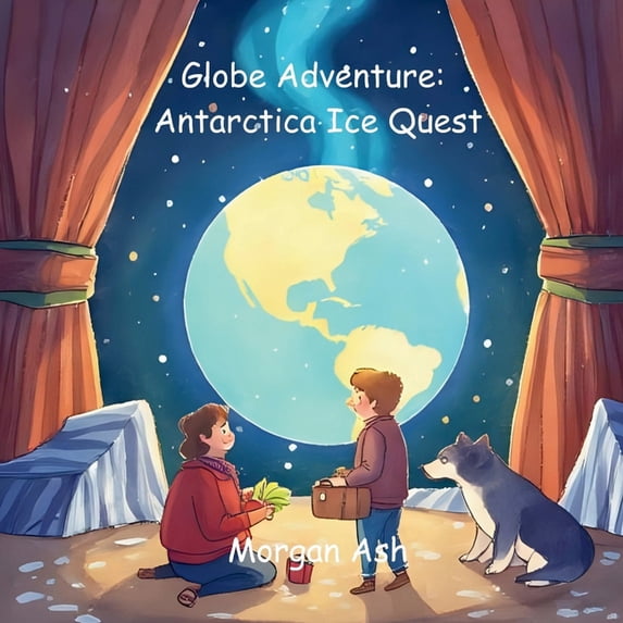 The Adventure Globe Series: Magical Jour Globe Adventure: Antarctica ...