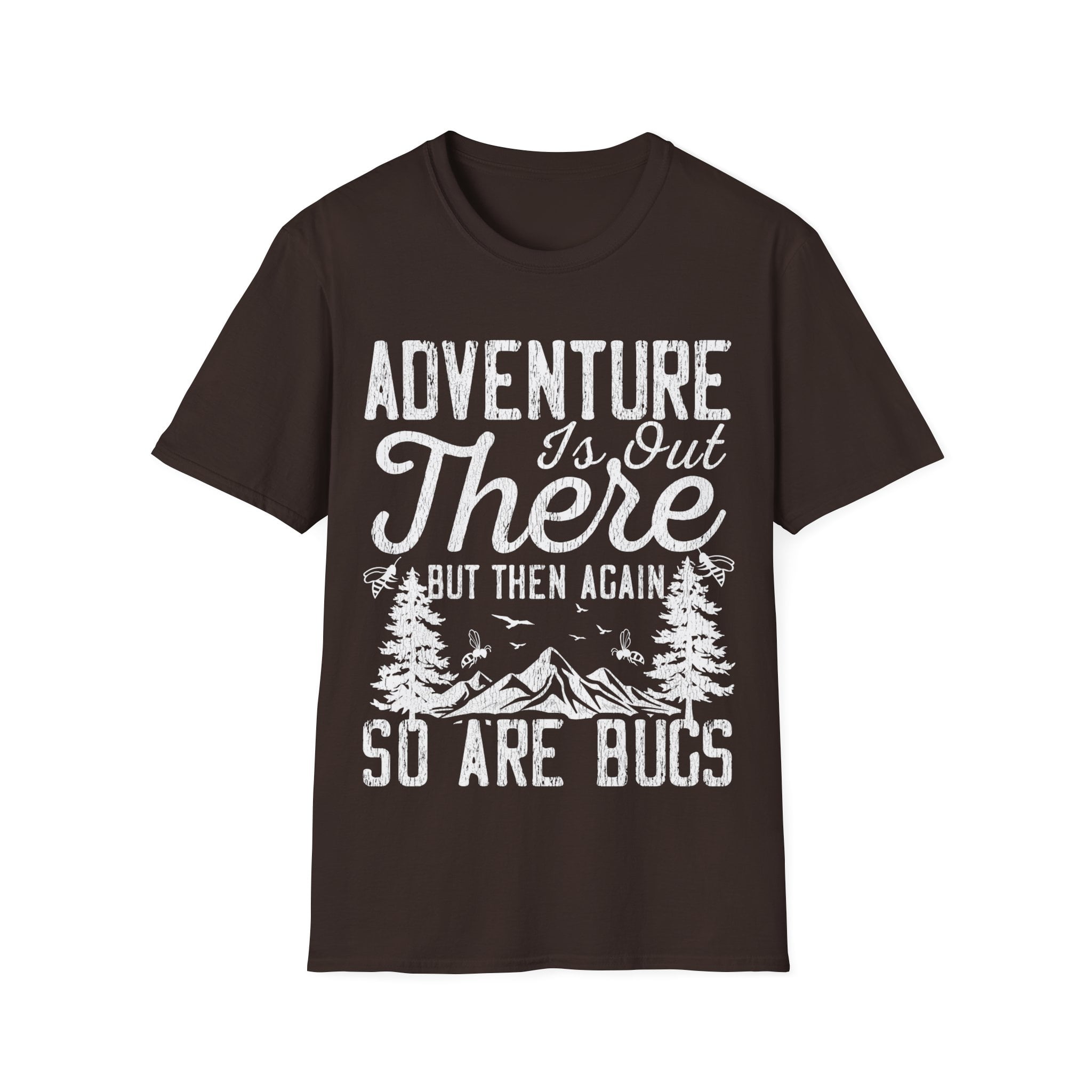 Adventure Is Out There But Then Again So Are Bugs Novelty - Walmart.com