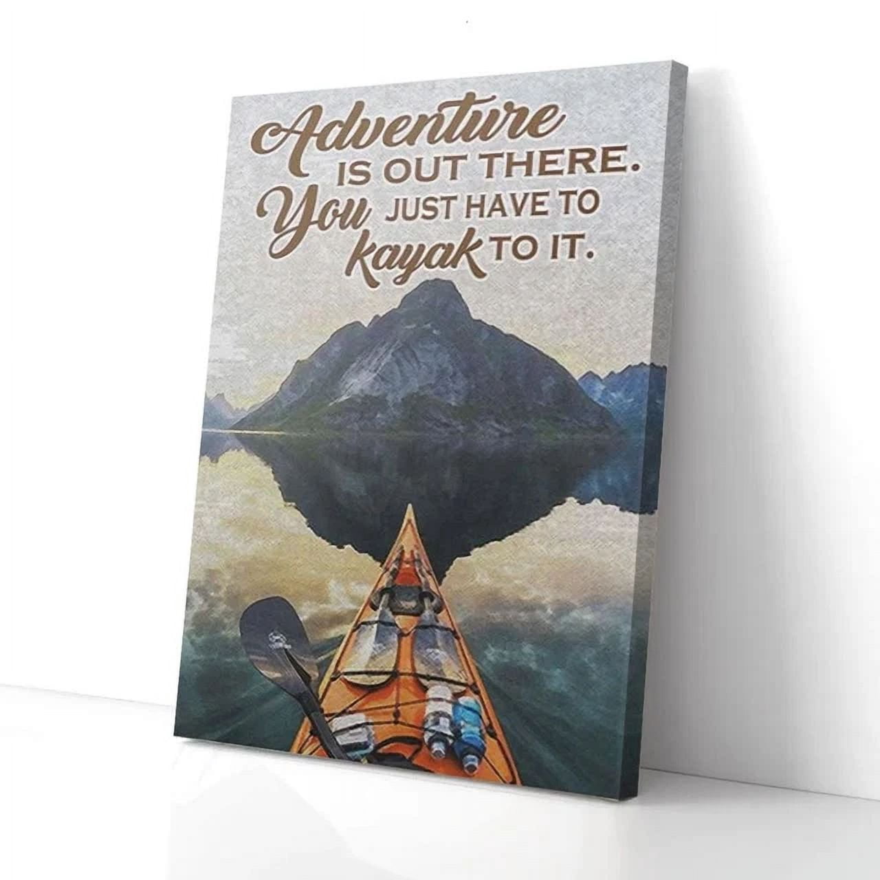 Adventure Is Out There Kayaking Poster, Wall Art NO FRAMED POSTER Home ...