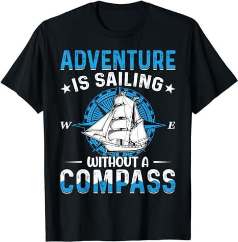 Adventure Is Sailing Without A Compass T-Shirt - Walmart.com