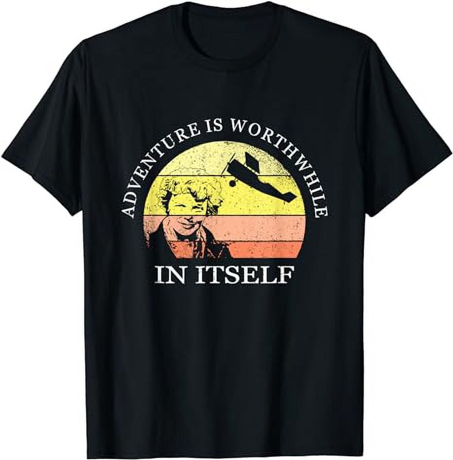 Adventure Is Worthwhile In Itself Earhart Day T-Shirt - Walmart.com