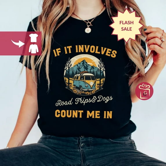 Adventure Lover Shirt, If It Involves Road Trips & Dogs Tee, Travel ...