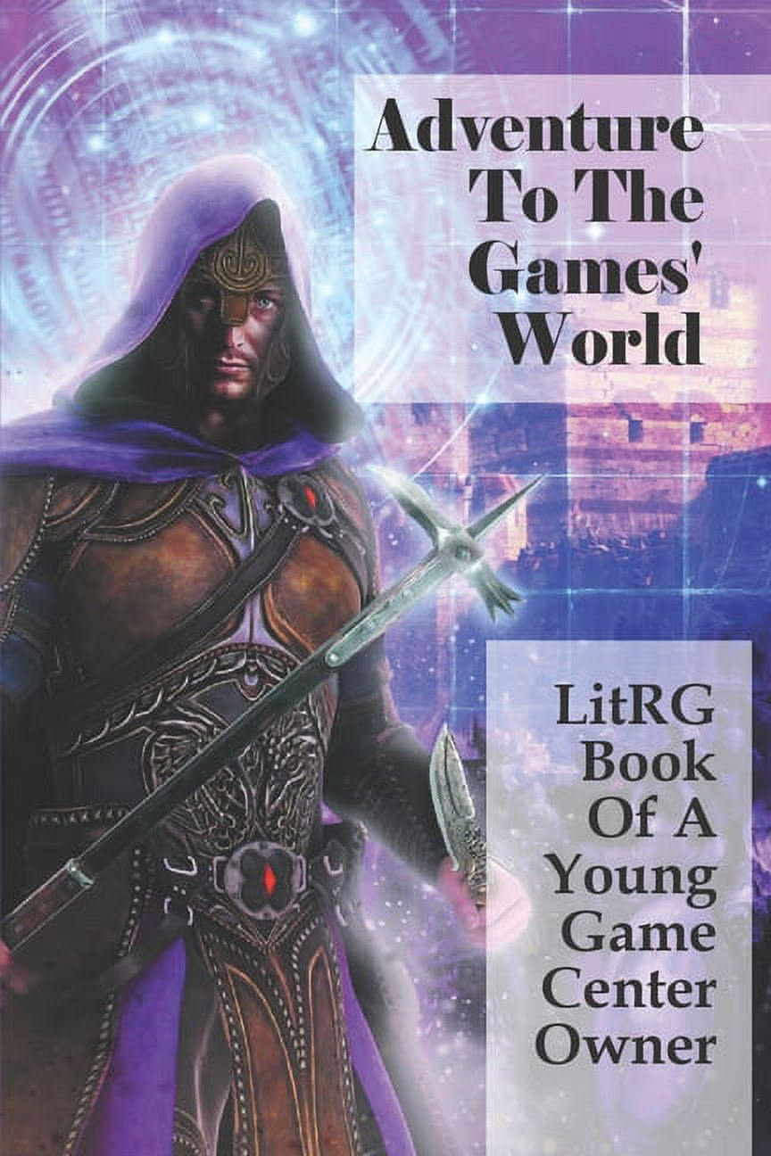 Adventure To The Games' World: LitRG Book Of A Young Game Center Owner ...