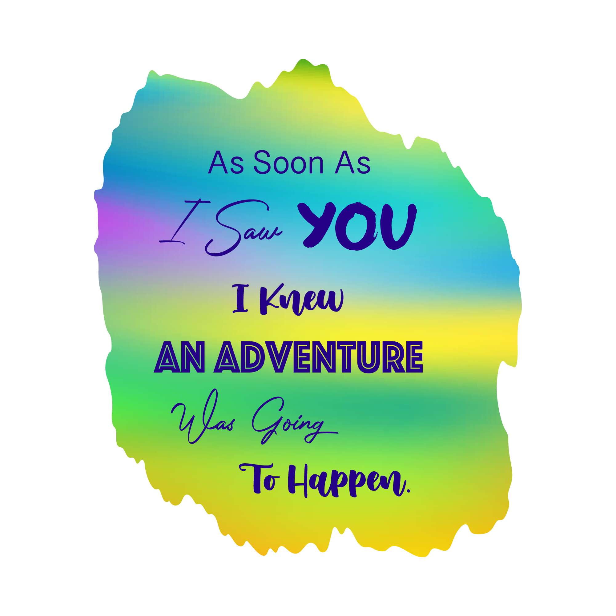 Adventure Was Going To Happen As Soon As I Saw You Inspirational Quote ...