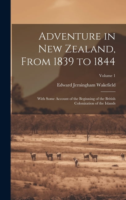 Adventure in New Zealand, From 1839 to 1844; With Some Account of the ...
