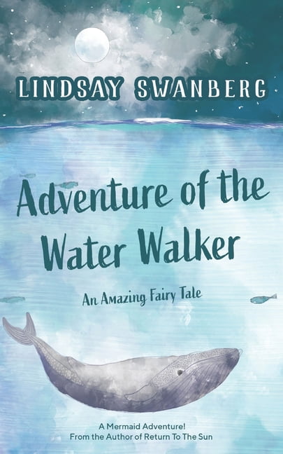 Adventure of the Water Walker (Paperback) by Lindsay S Swanberg ...