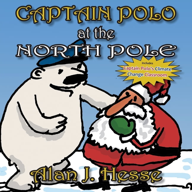 The Adventures of Captain Polo Captain Polo at the North Pole: A ...
