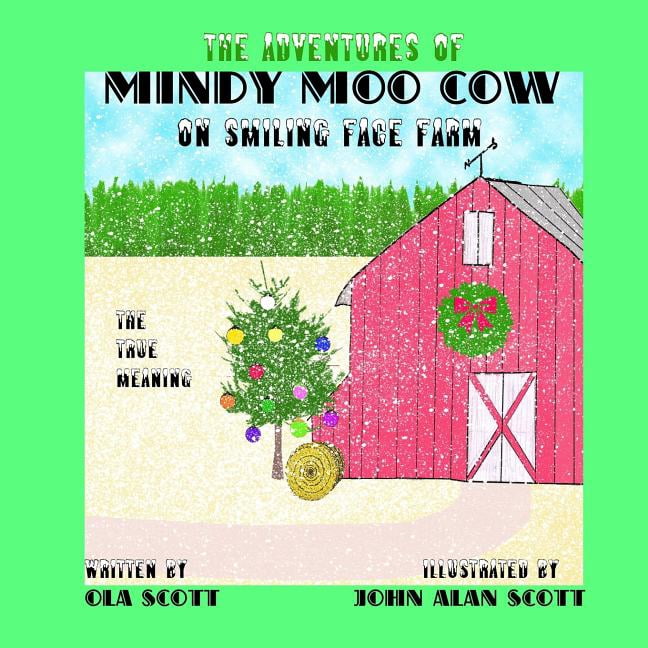 The Adventures of Mindy Moo Cow on Smiling Face Farm: The Adventures of ...