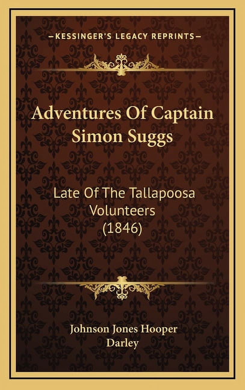 Adventures Of Captain Simon Suggs : Late Of The Tallapoosa Volunteers ...