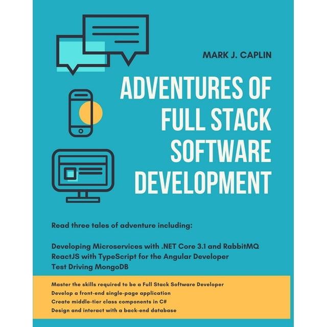 Adventures Of Full Stack Software Development Master The Skills
