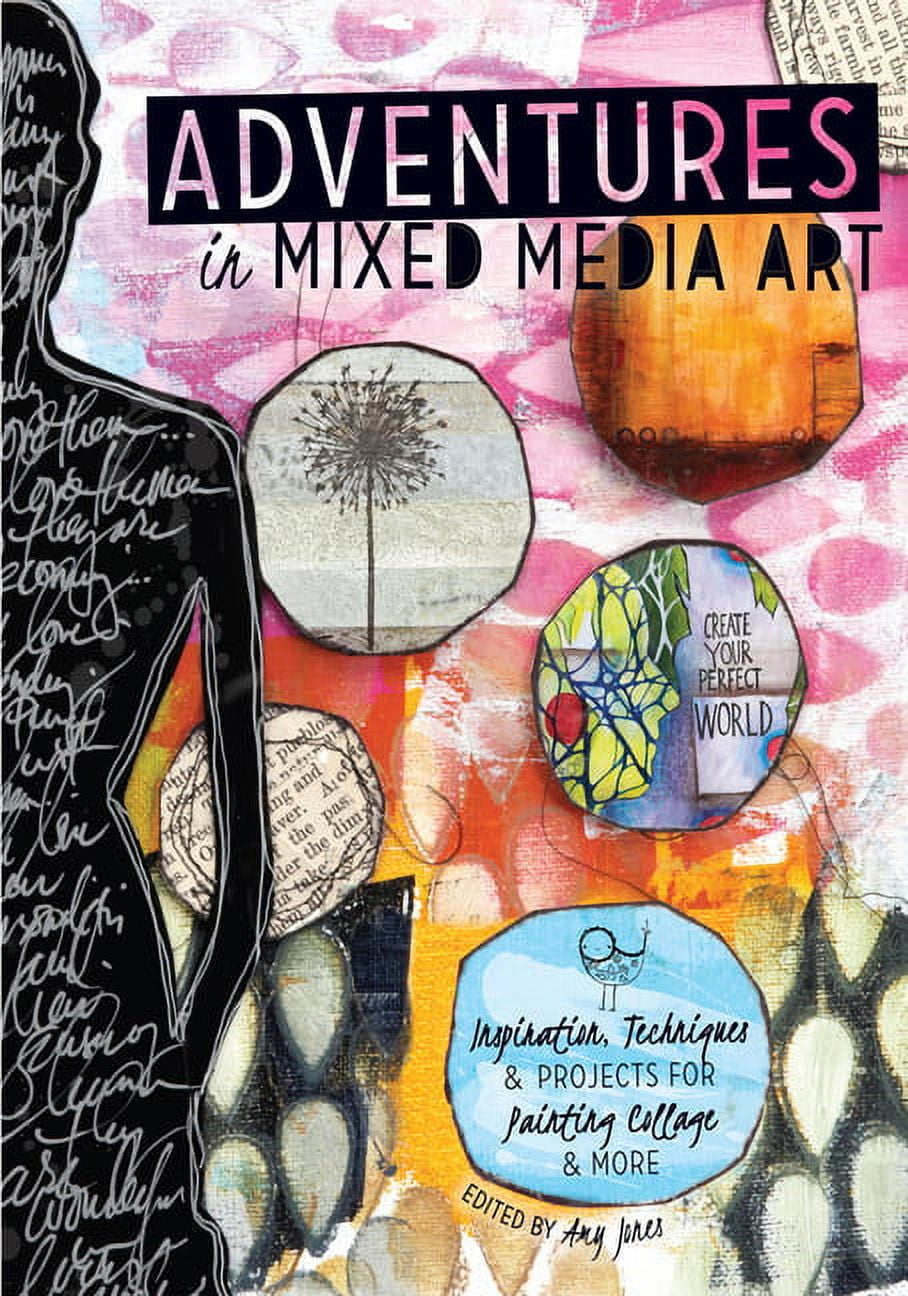 Adventures in Mixed Media Art : Inspiration, Techniques and Projects ...