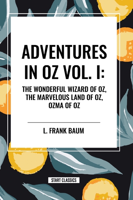 Adventures in Oz: The Wonderful Wizard of Oz, the Marvelous Land of Oz ...