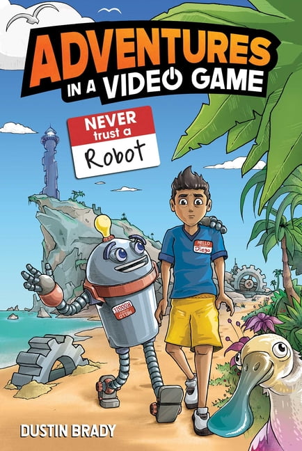 Adventures in a Video Game Adventures in a Video Game: Never Trust a Robot Volume 3, (Paperback ...