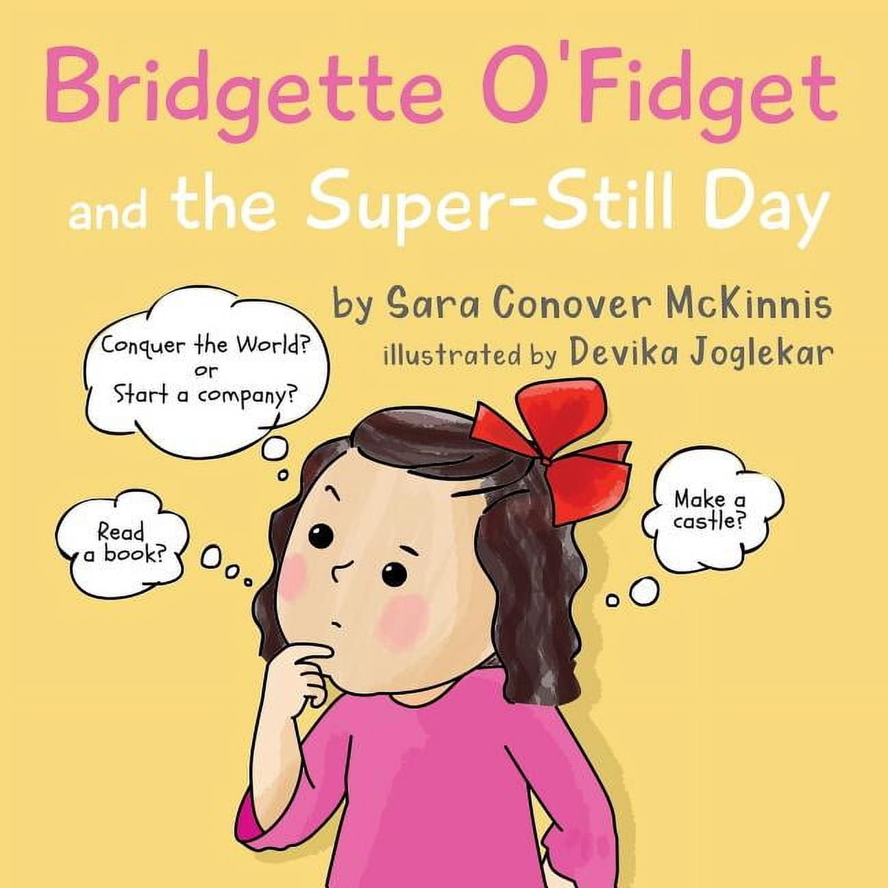 Adventures of Bridgette O'Fidget Bridgette O'Fidget and the Super Still ...