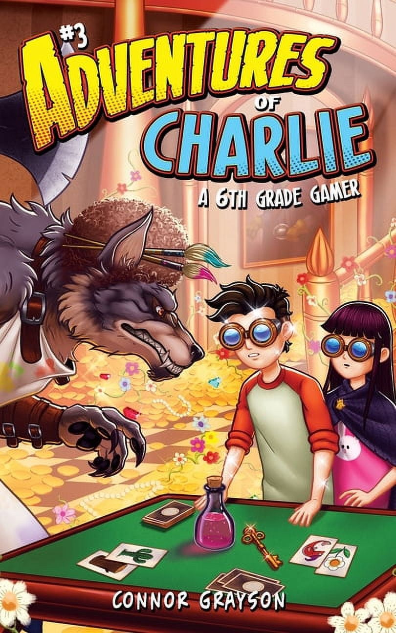 Adventures of Charlie Adventures of Charlie: A 6th Grade Gamer #3, Book ...