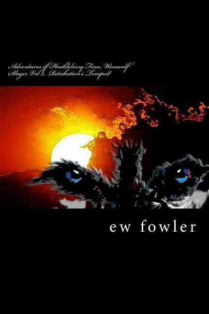 Adventures of Huckleberry Finn/Werewolf Slayer/Retribution's Tempest ...