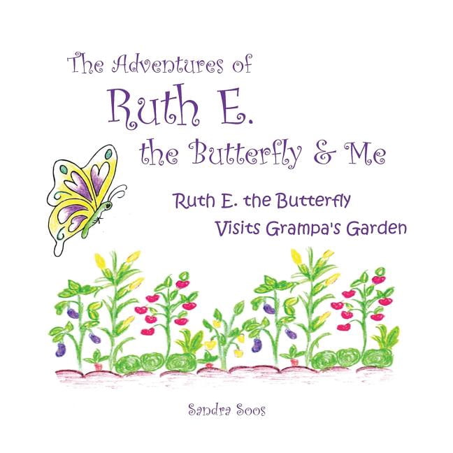 The Adventures of Ruth E. the Butterfly and Me: Ruth E. the Butterfly ...