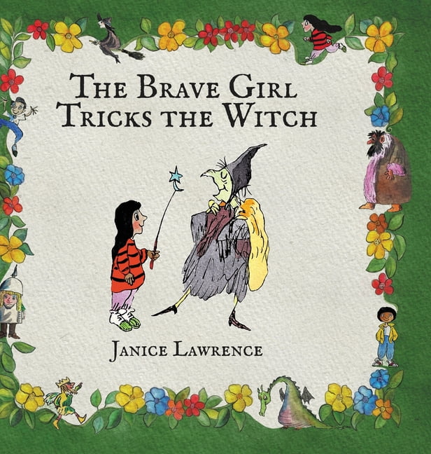 Adventures of a Brave Girl The Brave Girl Tricks the Witch: A Brave ...