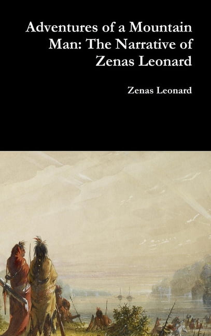 Adventures of a Mountain Man: The Narrative of Zenas Leonard ...