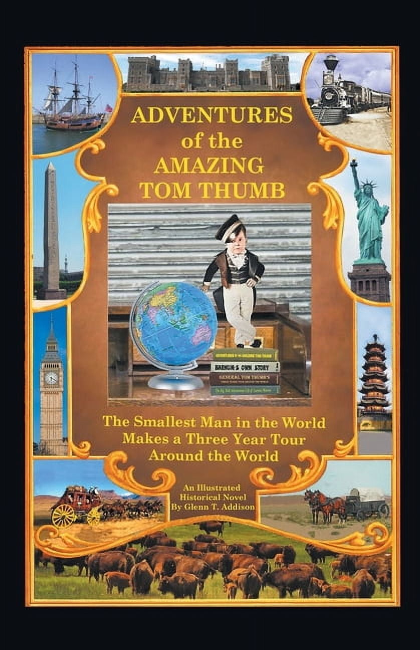 Adventures of the Amazing Tom Thumb: An Illustrated Historical Novel ...
