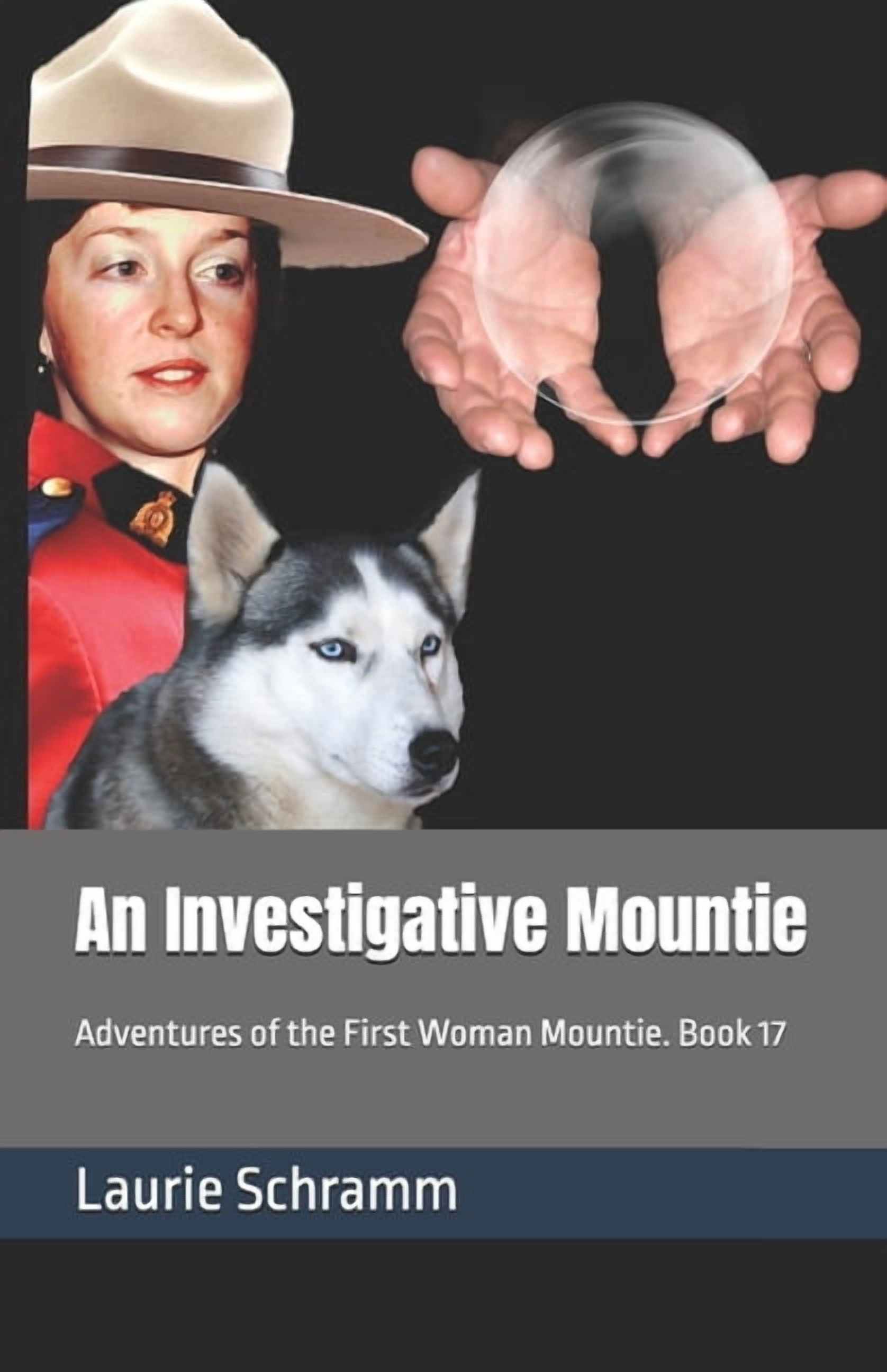 Adventures of the First Woman Mountie An Investigative Mountie ...
