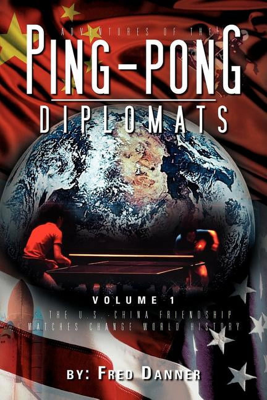 Adventures of the Ping-Pong Diplomats : The U.S.-China Friendship ...