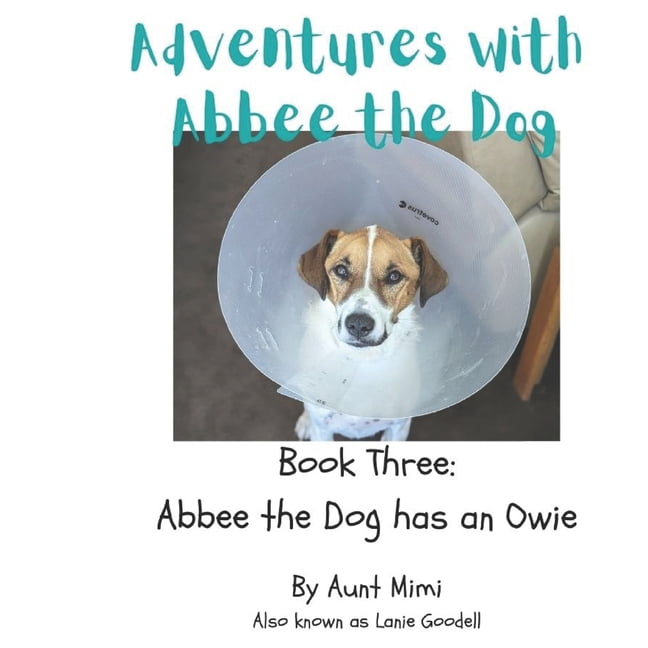 Adventures with Abbee the Dog Adventures with Abbee the Dog: Abbee the ...