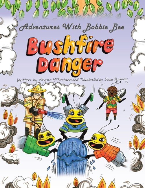 Adventures with Bobbie Bee - Bushfire Danger: Bushfire Danger ...
