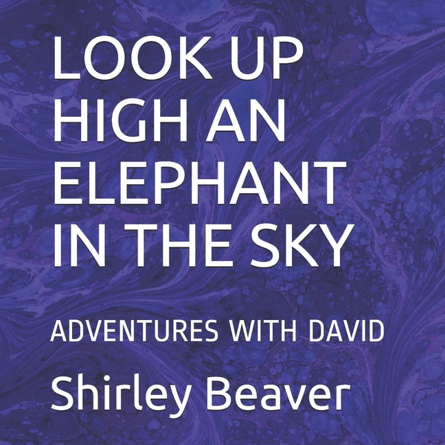 Adventures with David: Look Up High an Elephant in the Sky: Adventures ...