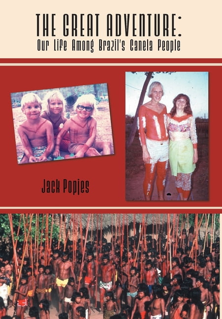 Adventures with God The Great Adventure: Our Life Among Brazil's Canela ...