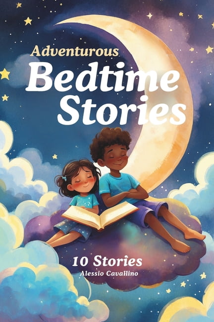 Adventurous Bedtime Stories: 10 Stories about being brave, kind ...