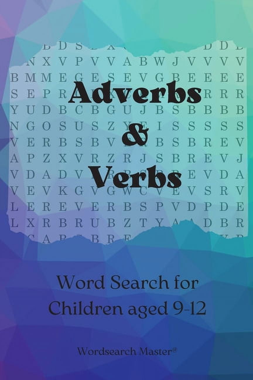 Adverbs and Verbs Word Search for Children aged 9-12: Practise Adverbs ...