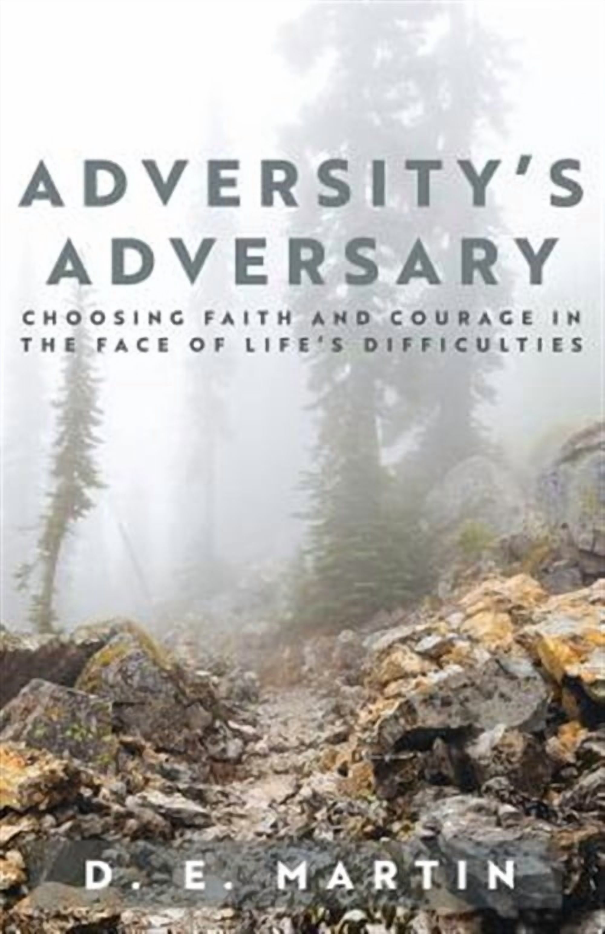 Adversity's Adversary: Choosing Faith and Courage in the Face of Life's ...
