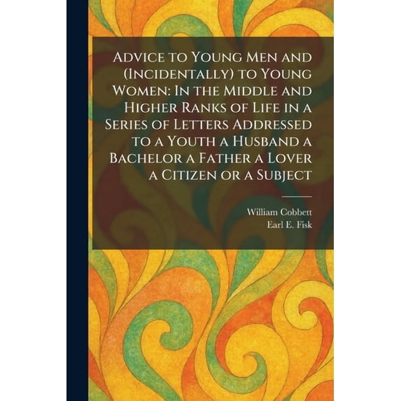 Advice to Young Men and (Incidentally) to Young Women: In the Middle ...