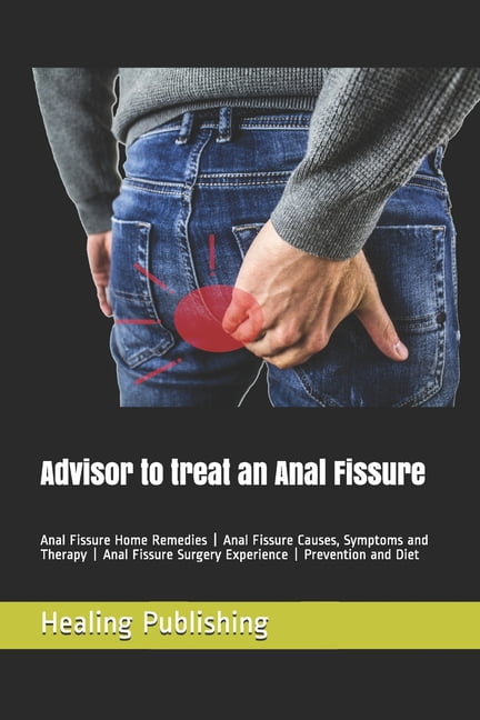 Advisor to treat an Anal Fissure: Anal Fissure Home Remedies - Anal ...