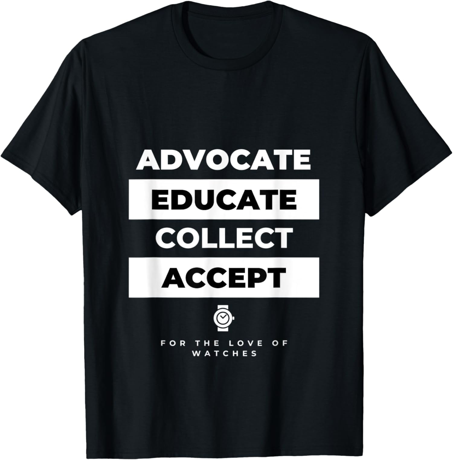 Advocate Educate Collect Accept Watches Horology T-Shirt - Walmart.com