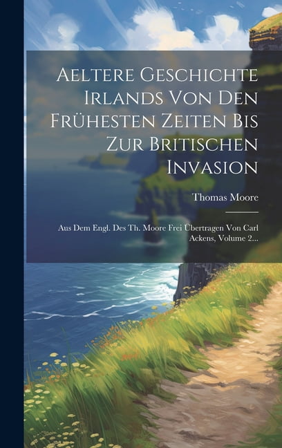 Aeltere Geschichte Irlands Von Den Frühesten Zeiten Bis Zur Britischen ...