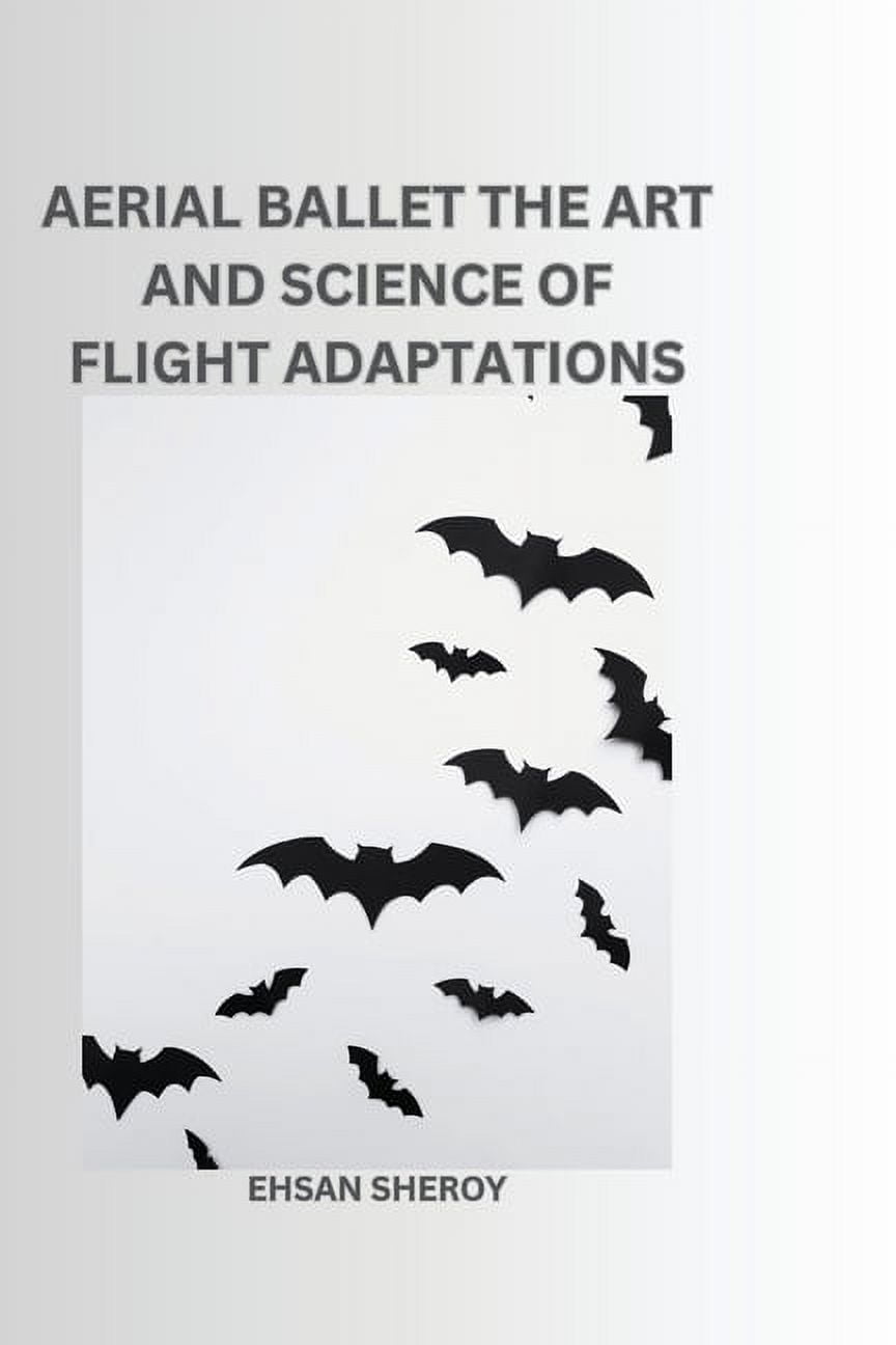 Aerial Ballet: The Art and Science of Flight Adaptations (Paperback ...