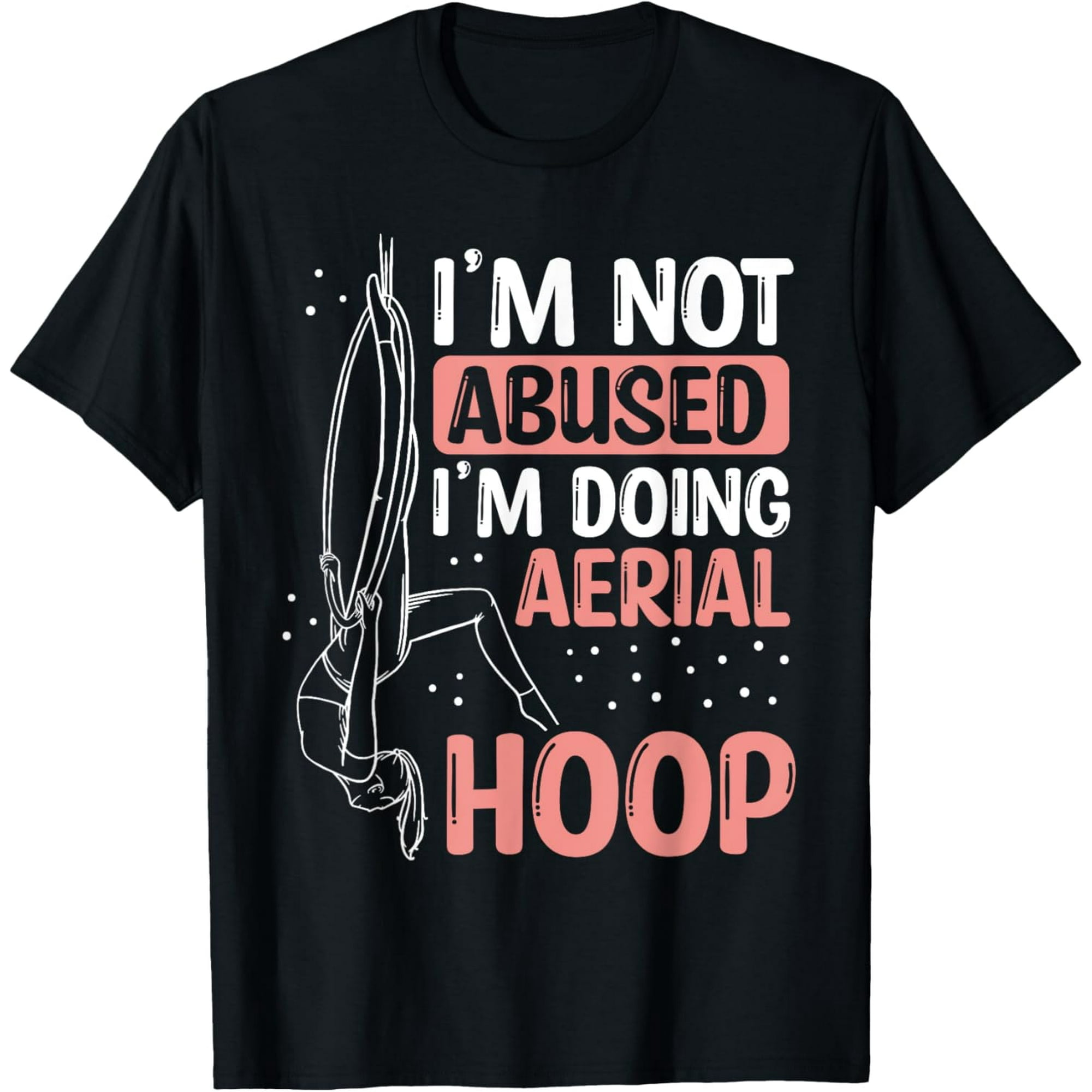 Aerial Hoop Loop Aerialist Aerial Hoop Dancing for Adults T-Shirt ...