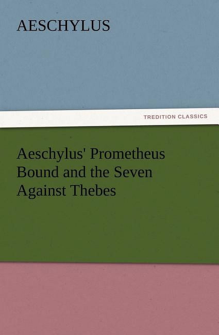 Aeschylus' Prometheus Bound and the Seven Against Thebes (Paperback ...