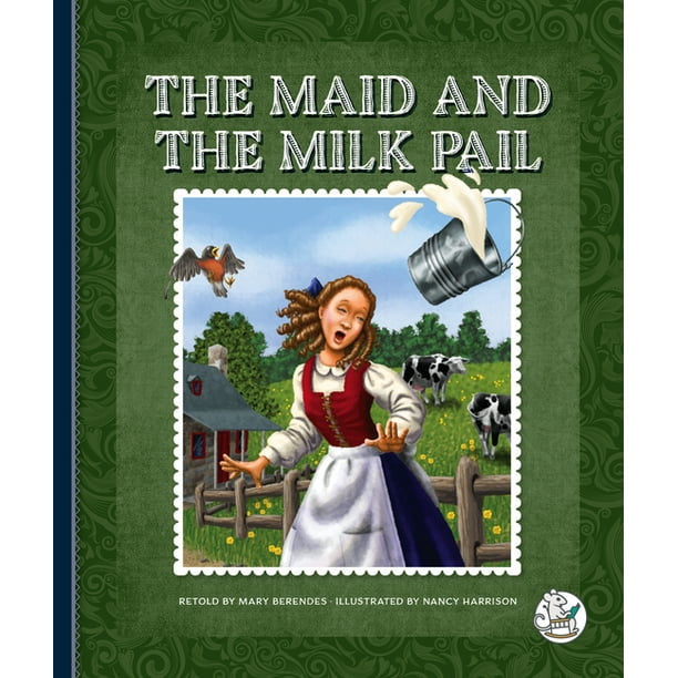 Aesop's Fables: Timeless Moral Stories: The Maid and the Milk Pail ...