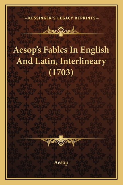 Aesop's Fables in English and Latin, Interlineary (1703) - Walmart.com
