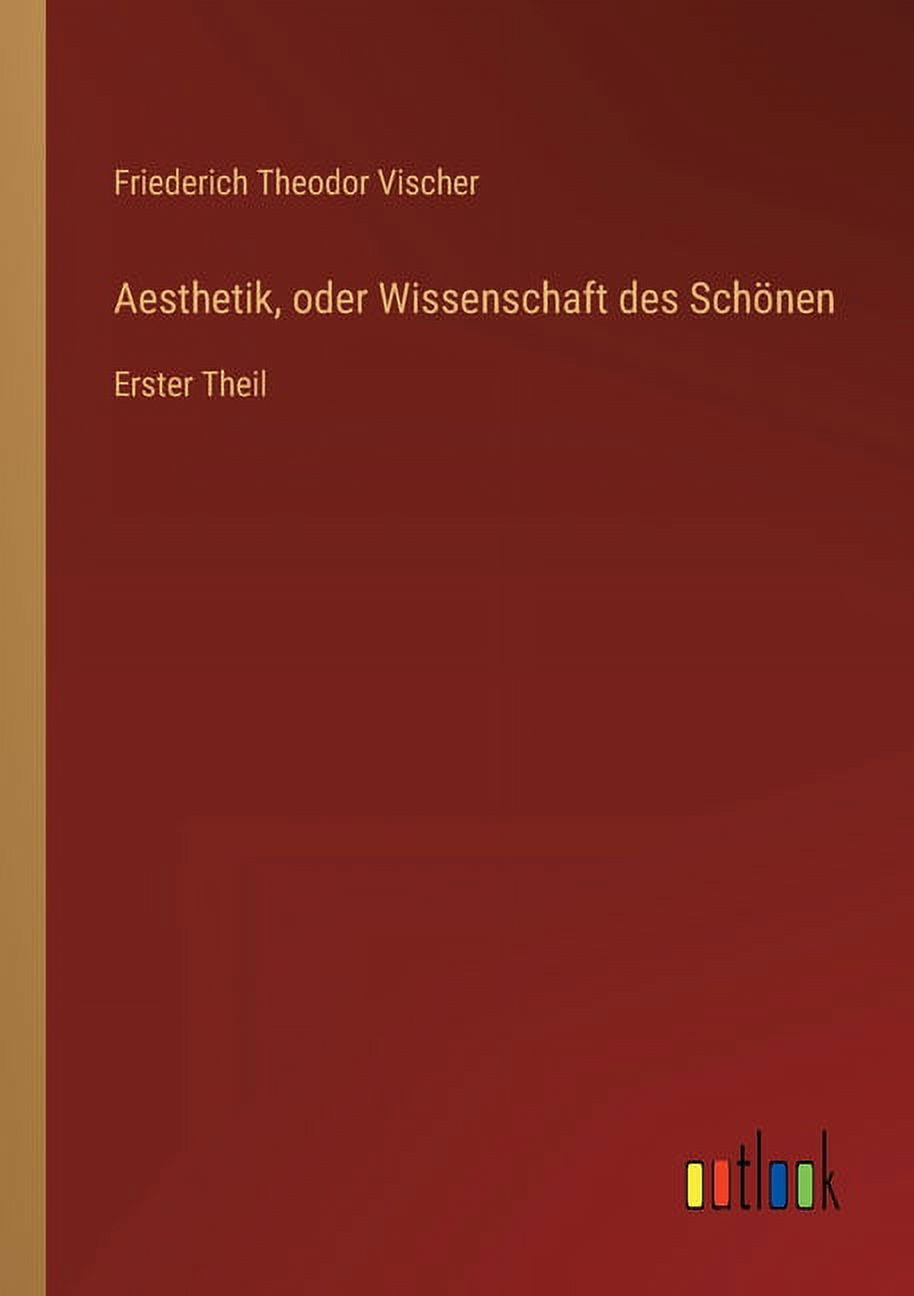 Aesthetik, oder Wissenschaft des Schönen : Erster Theil (Paperback ...