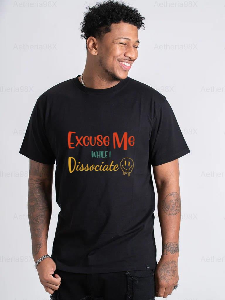 Aetheria98X Please Excuse Me T-Shirt Funny and Relatable Dissociation ...