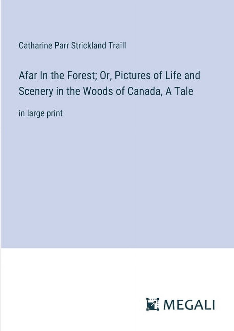 Afar In the Forest; Or, Pictures of Life and Scenery in the Woods of ...