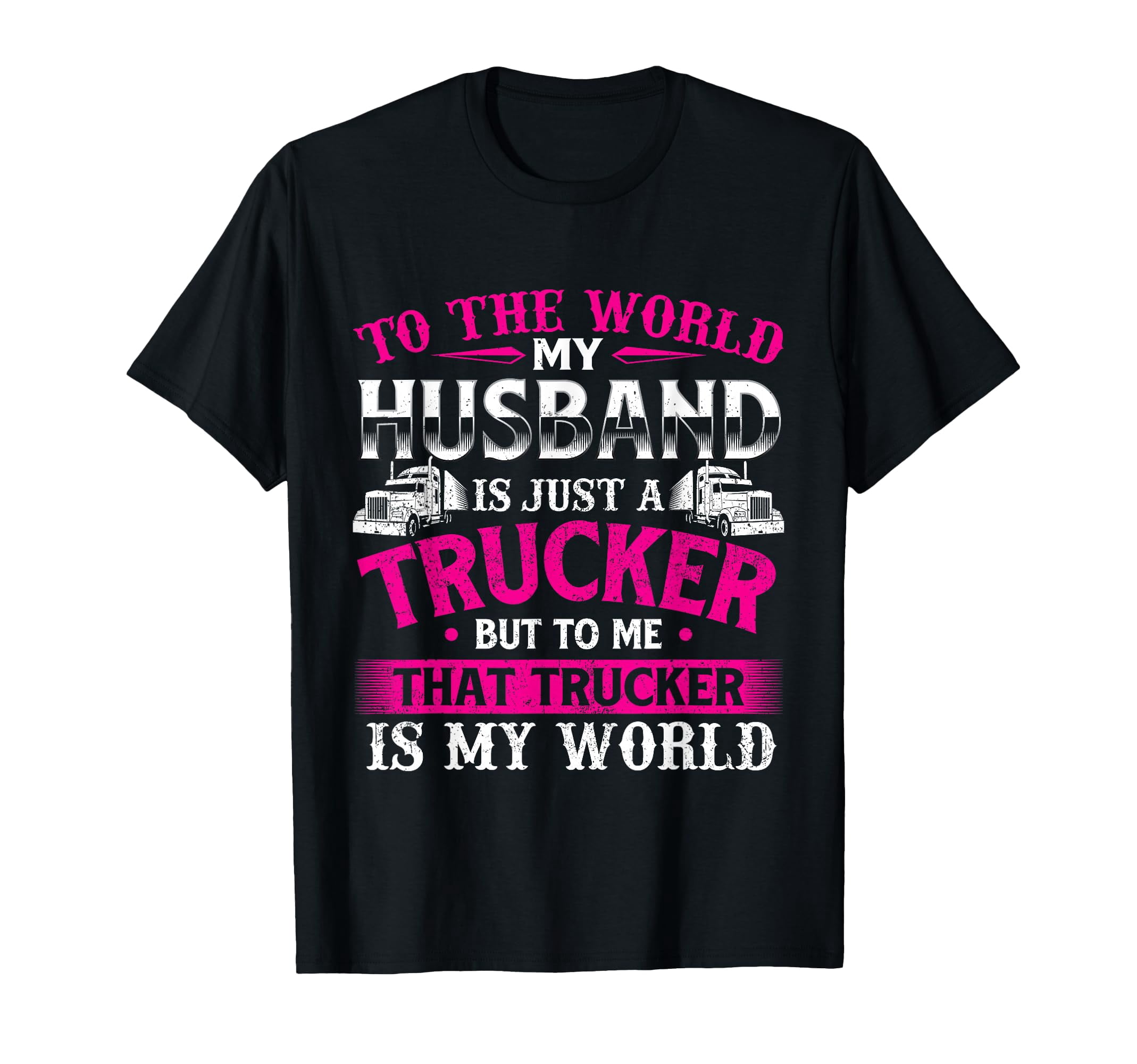 Affectionate My Husband is My World Design T-Shirt for Trucker Wives ...